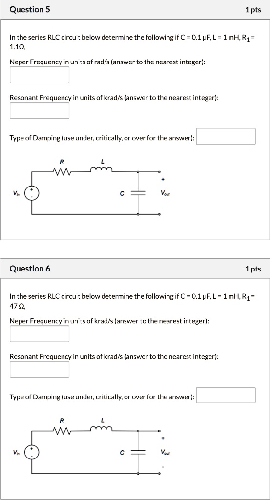 Question 5 1 Pts In The Series Rlc Circuit Below Determine The Following If C 0 1 µf L 1 Mh
