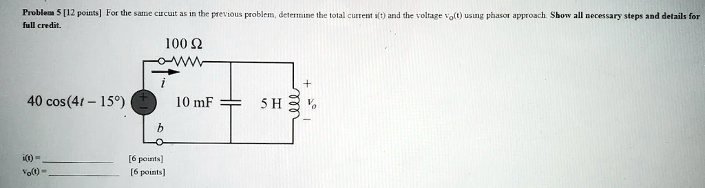 SOLVED: Problem 5 [12 points] For the same circuit as in the previous problem, determine the ...