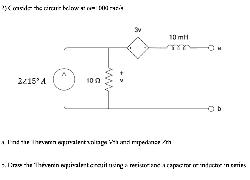 2) Consider the circuit below at ω=1000 rad/s 2∠15^∘ A 10 ? + V - 3v 10 ...