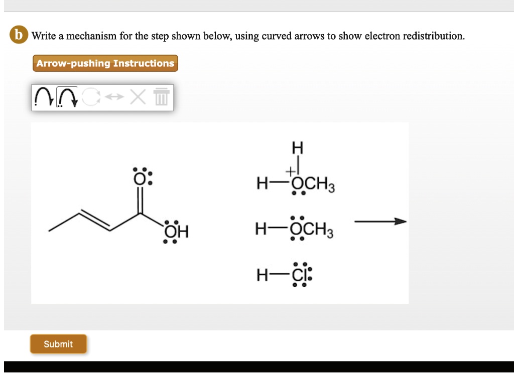 SOLVED: Write a mechanism for the step shown below, using curved arrows to show electron ...