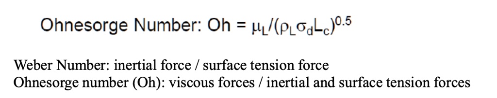 SOLVED:Ohnesorge Number: Oh = HU(P_oaLc)o.s Weber Number: inertial ...