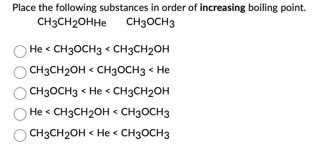 Place the following substances in order of increasing boiling point ...