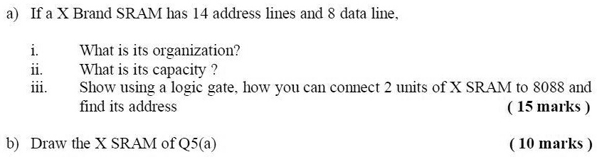 SOLVED: a) If a X Brand SRAM has 14 address lines and 8 data lines, i ...