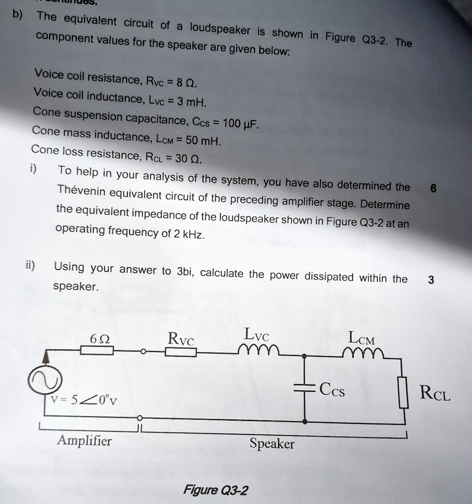 b) The equivalent circuit of a loudspeaker is shown in Figure Q3-2. The ...