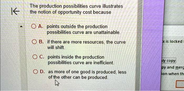 The production possibilities curve illustrates the notion of ...