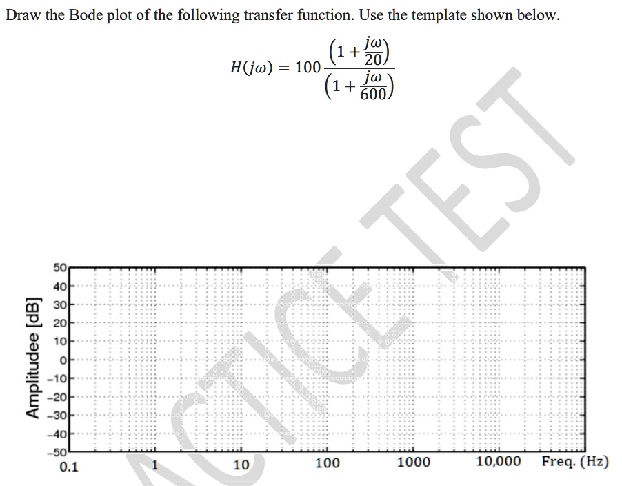 SOLVED: Draw the Bode plot of the following transfer function. Use the ... SOLVED: Draw the Bode plot of the following transfer function. Use the ...