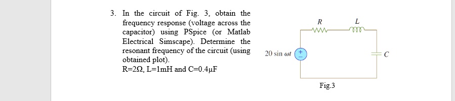 Solved 3 In The Circuit Of Fig 3 Obtain The Frequency Response