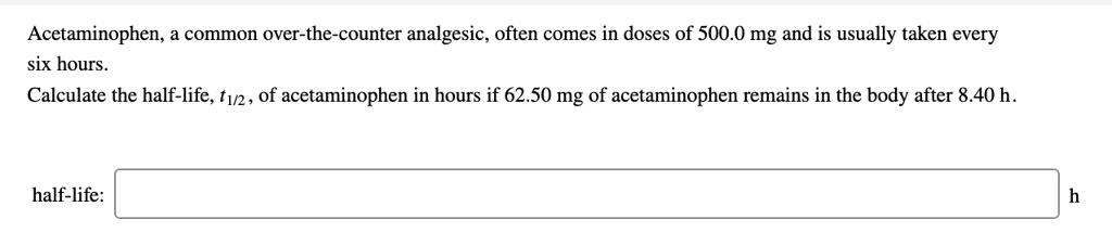 SOLVED: Acetaminophen;, common over-the-counter analgesic, often comes ...