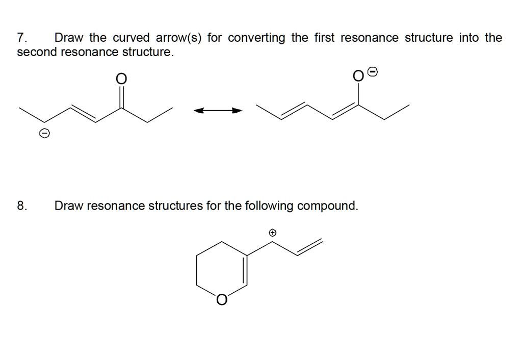 Draw The Curved Arrow S For Converting The First Resonance Structure Into The Second Resonance