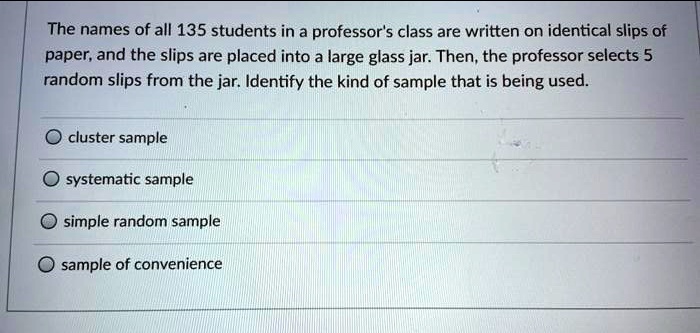 SOLVED: The names of all 135 students in a professor's class are ...