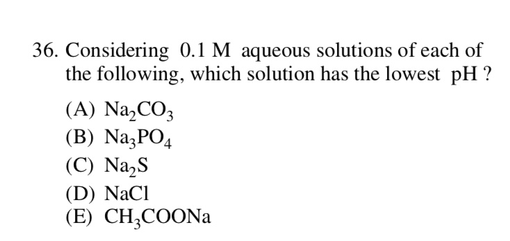 SOLVED: 36. Considering 0.1 M aqueous solutions of each of the following, which solution has the ...