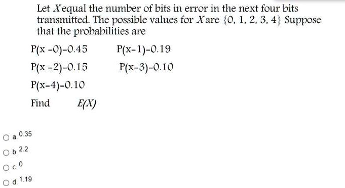 let equal the number of bits in error in the next four bits transmitted the possible values for ...
