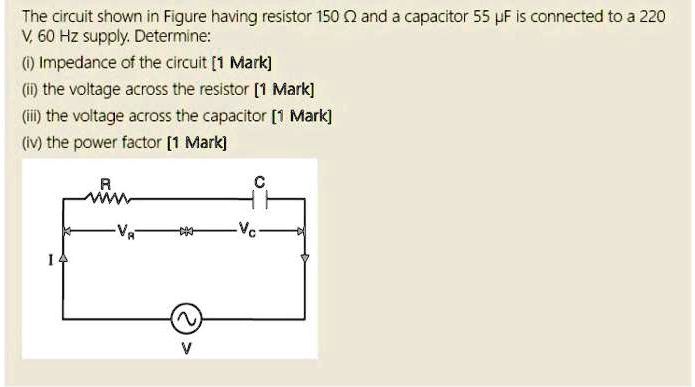 The circuit shown in Figure having resistor 150 ? and a capacitor 55 µF ...