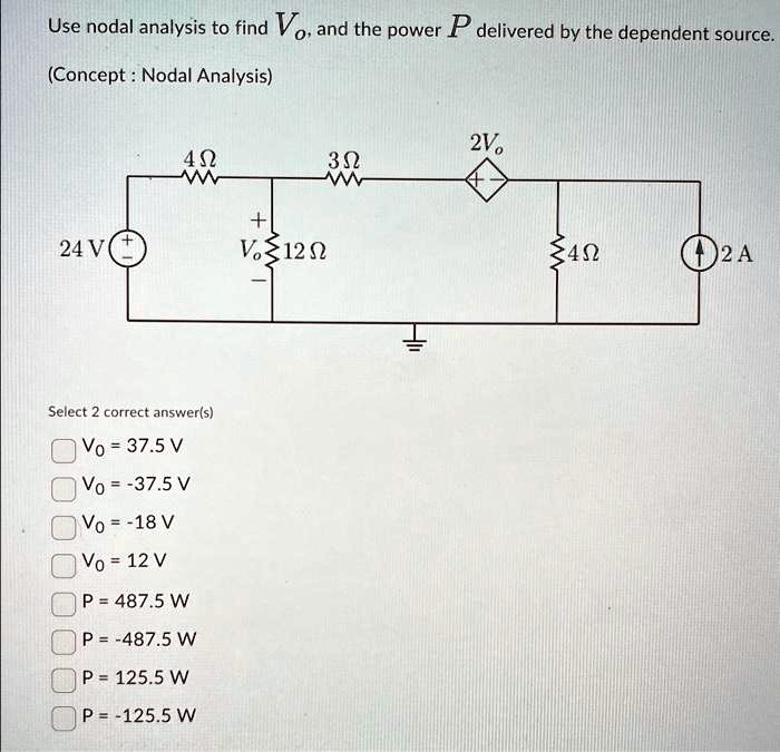 SOLVED: Texts: Use nodal analysis to find Vo, and the power P delivered by the dependent source ...