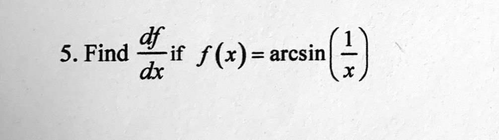SOLVED: 5. Find diff(x) = arcsin(dx) * X