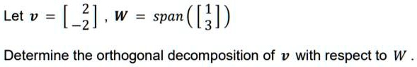 SOLVED: Let v [=z | W span '([3]) Determine the orthogonal ...