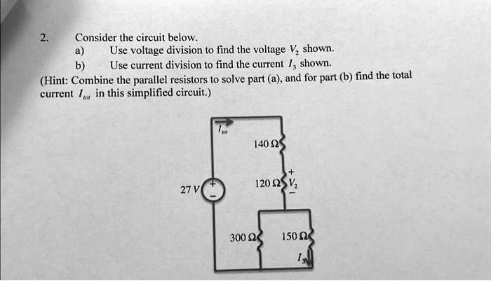 SOLVED: 2 Consider the circuit below a) Use voltage division to find the voltage V shown b) Use ...