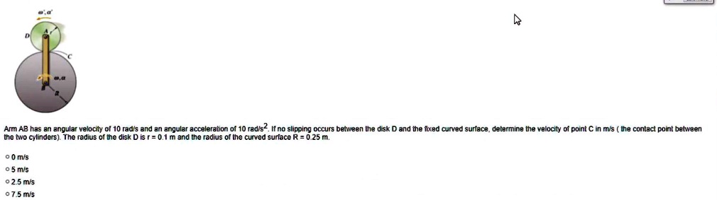SOLVED: Arm AB has an angular velocity of 10 rad/s and an angular acceleration of 10 rad/s^2. If ...