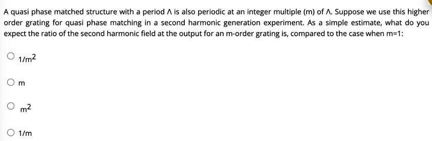 SOLVED: A quasi phase matched structure with a period A is also ...