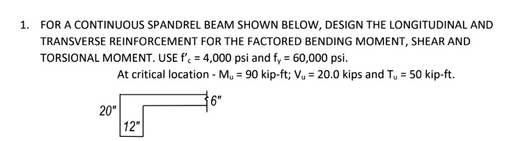 1. FOR A CONTINUOUS SPANDREL BEAM SHOWN BELOW, DESIGN THE LONGITUDINAL ...