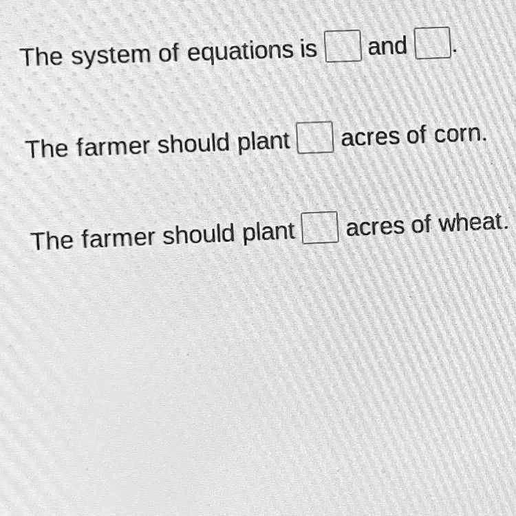 The system of equations is and The farmer should plant...