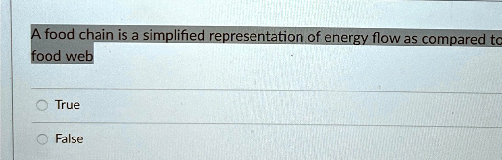 SOLVED: A food chain is a simplified representation of energy flow as compared to a food web ...