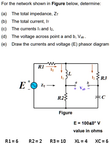 SOLVED: For the network shown in Figure below, determine: (a) The total impedance, Zr; The total ...