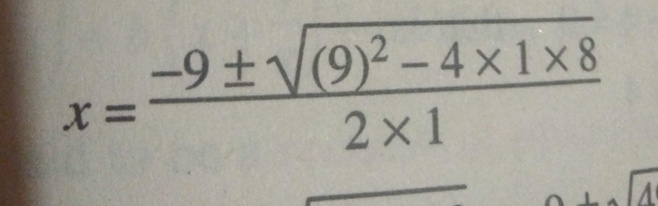 SOLVED: x=(-9 ±√((9)^2-4 × 1 × 8))/(2 × 1)