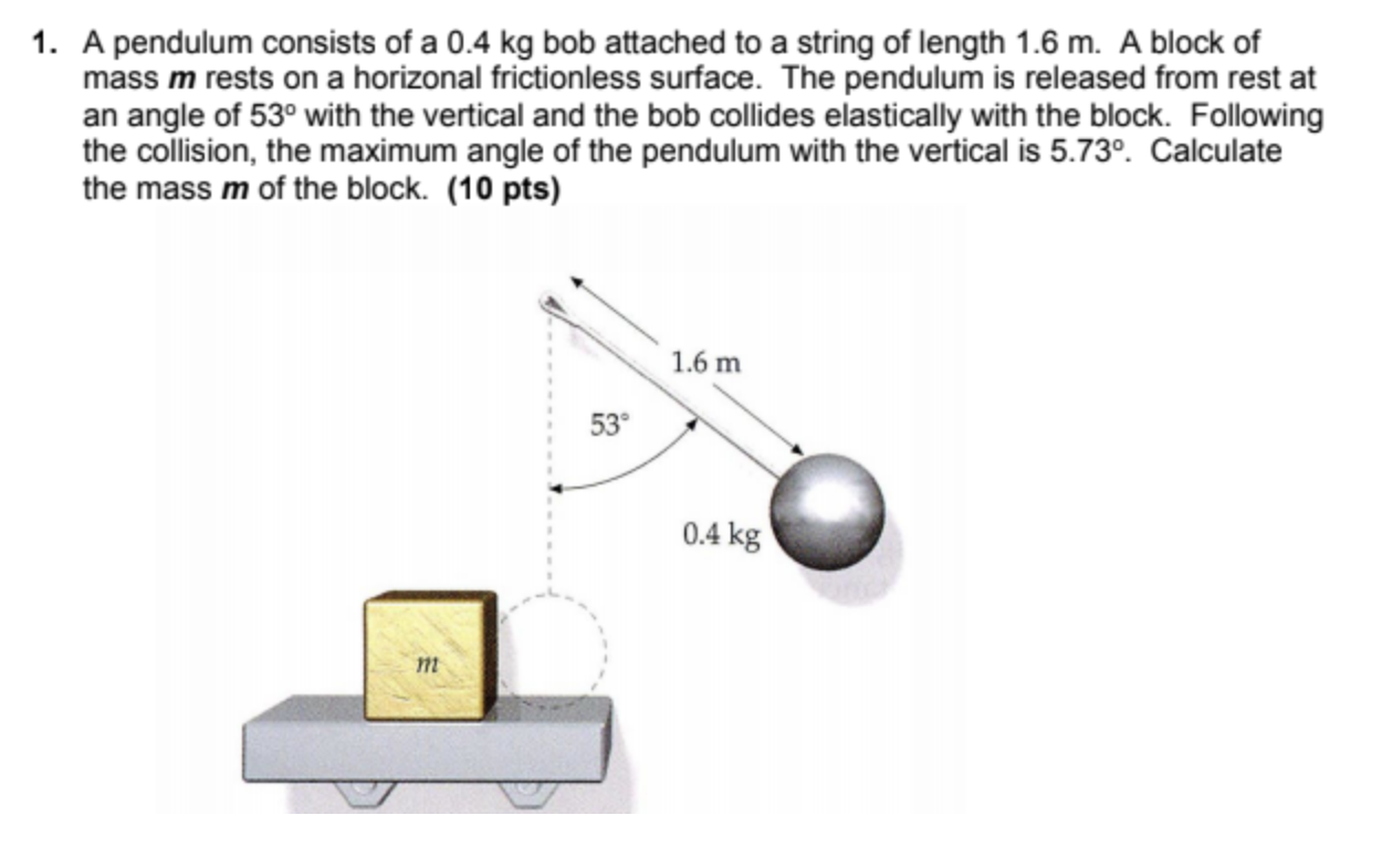 SOLVED: 1. A pendulum consists of a 0.4 kg bob attached to a string of length 1.6 m. A block of ...