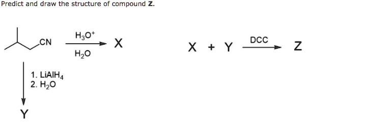 SOLVED: Predict and draw the structure of compound 2: CN H3O- H2O X DCC ...