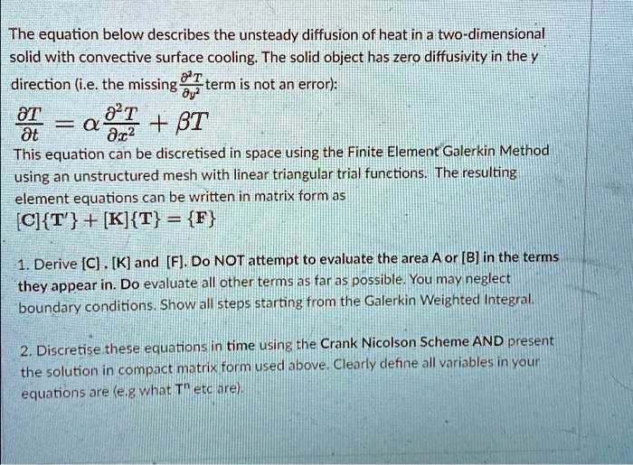 The equation below describes the unsteady diffusion of heat in a two-dimensional solid with ...
