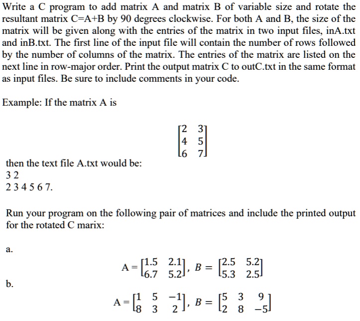 Solved Write A C Program To Add Matrix A And Matrix B Of Variable Size And Rotate The Resultant 0796