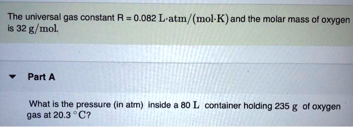SOLVED: The universal gas constant R = 0.082 Latm/ (mol K)and the molar ...