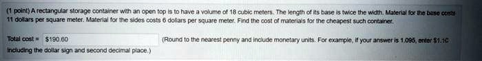 SOLVED: 1 point A rectangular storage container with an open top ls to ...