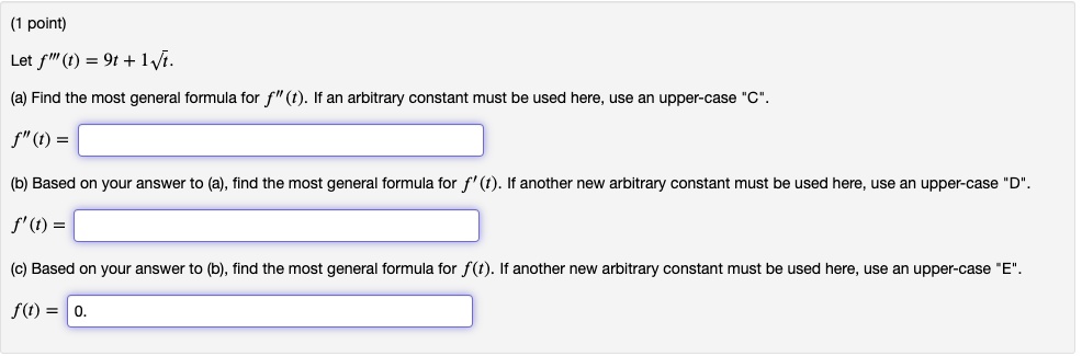 SOLVED: point) Let f" (t) = 9t + IV. (a) Find the most general formula for (t) . If an arbitrary ...