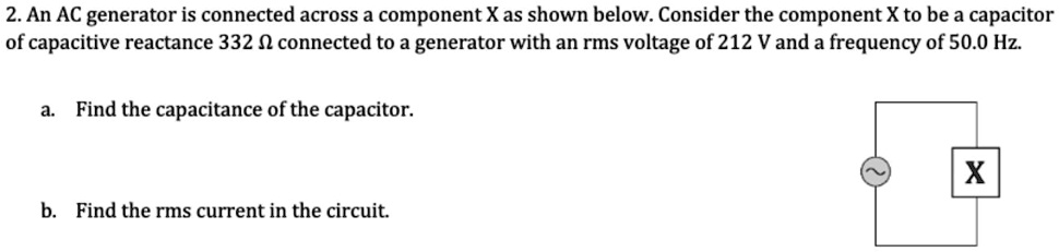 SOLVED: 2. An AC generator is connected across a component Xas shown ...