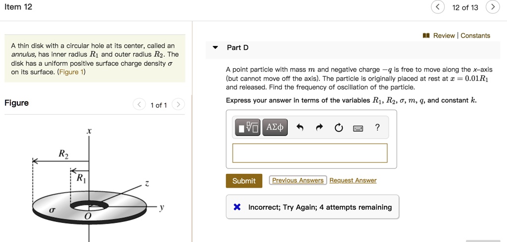 SOLVED: Item 12 12 of 13 Review Constants thin disk with circular hole at its center, called an ...