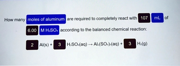 How many moles of aluminum are required to completely react with 107 mL ...
