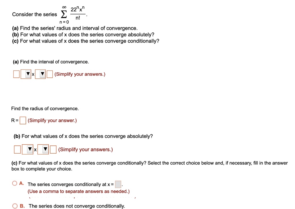 SOLVED: Consider the series âˆ‘ (n!) / n=0 a) Find the series' radius and interval of ...
