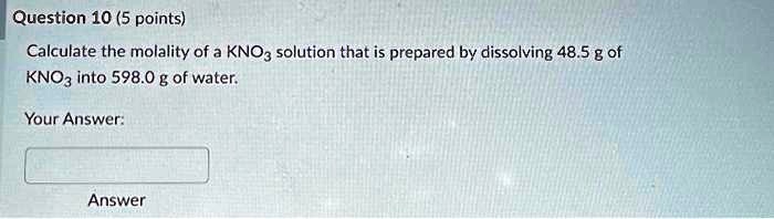 SOLVED: Calculate the molality of a KNO3 solution that is prepared by ...