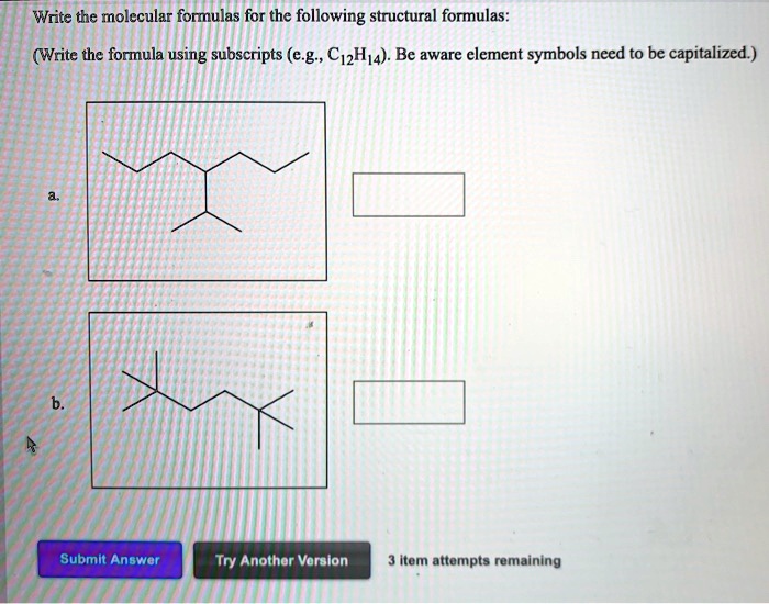 SOLVED: Write the molecular formulas for the following structural ...