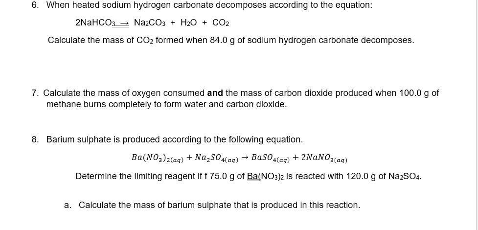 6. When heated sodium hydrogen carbonate decomposes according to the equation: 2NaHCO3 Na2CO3 ...
