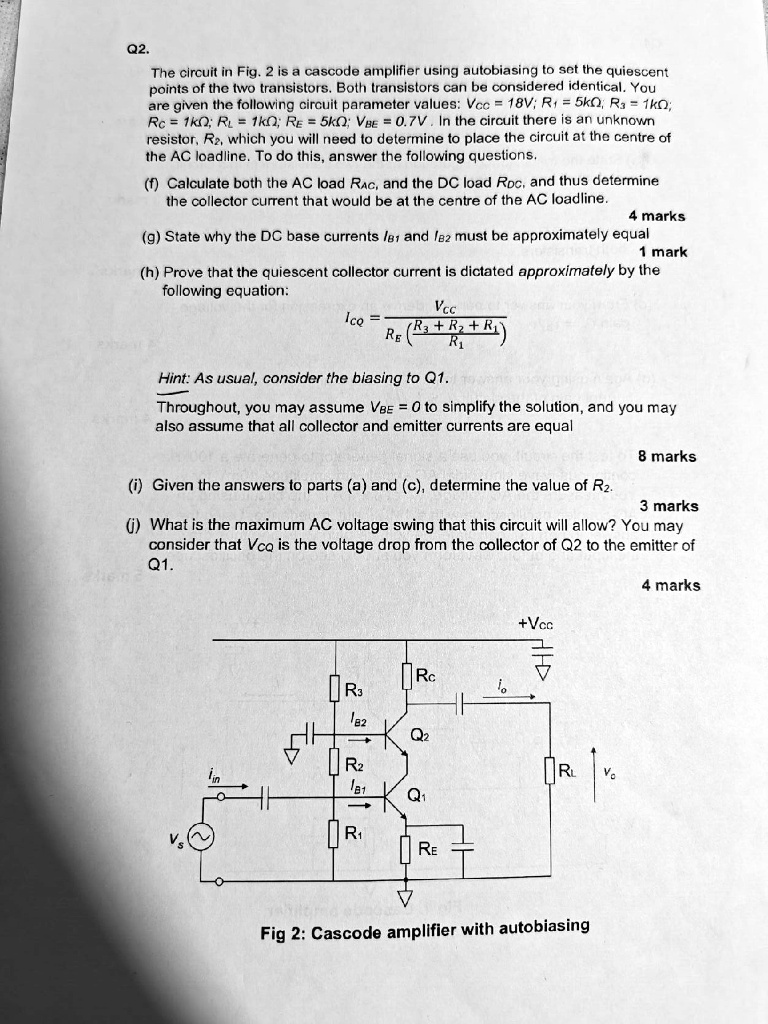SOLVED: Q2. The circuit in Fig.2 is a cascode amplifier using autobiasing to set the quiescent ...