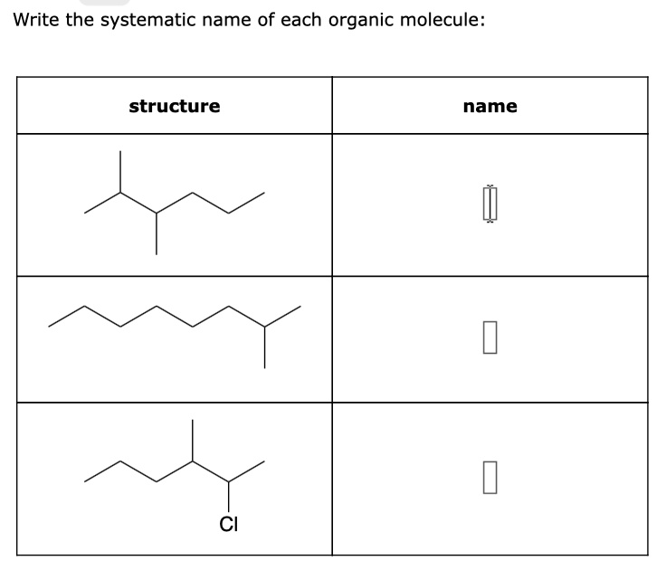 Solved Write The Systematic Name Of Each Organic Molecule Structure Name