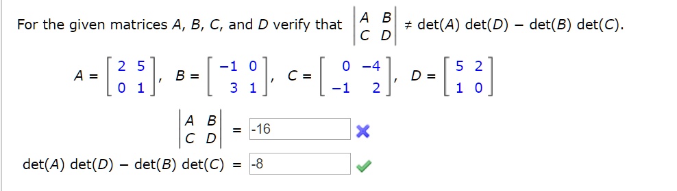 SOLVED: For the given matrices A, B, C, and D verify that det(A) det(D ...
