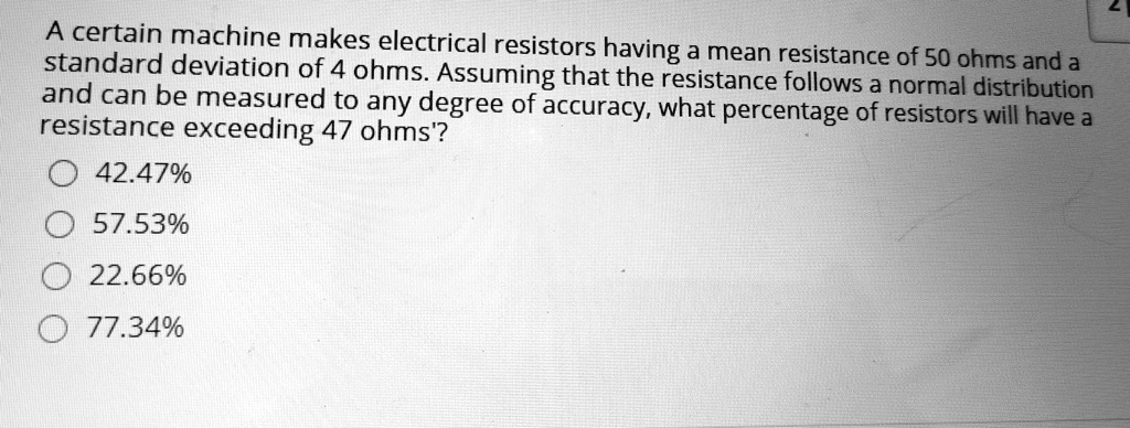 SOLVED: A certain machine makes electrical resistors having standard ...