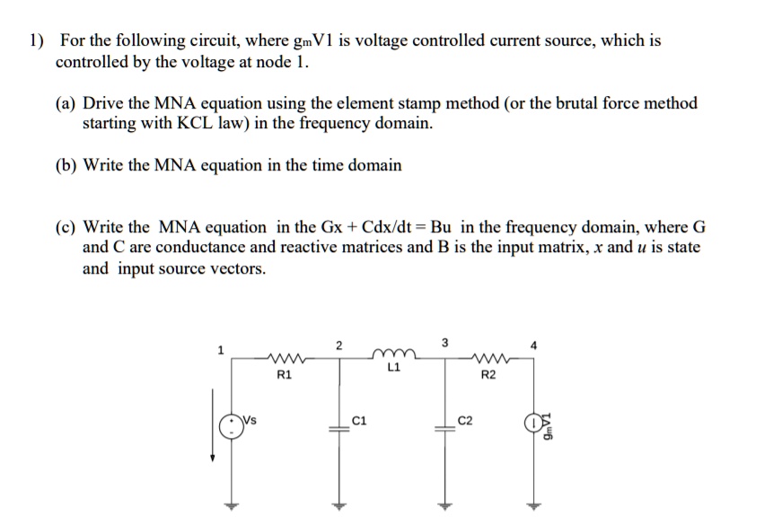 SOLVED: For the following circuit, where gmV1 is a voltage-controlled current source, which is ...