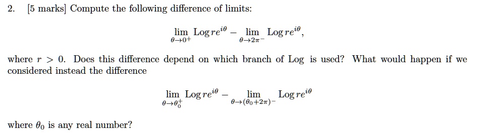 SOLVED: [5 marks] Compute the following difference of limits: lim Log ...