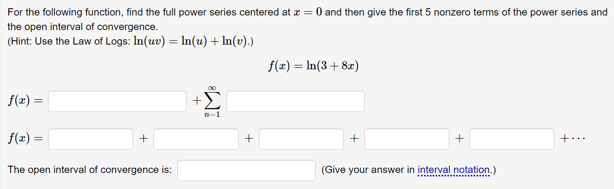 SOLVED: For the following function, find the full power series centered at x=0 and then give the ...