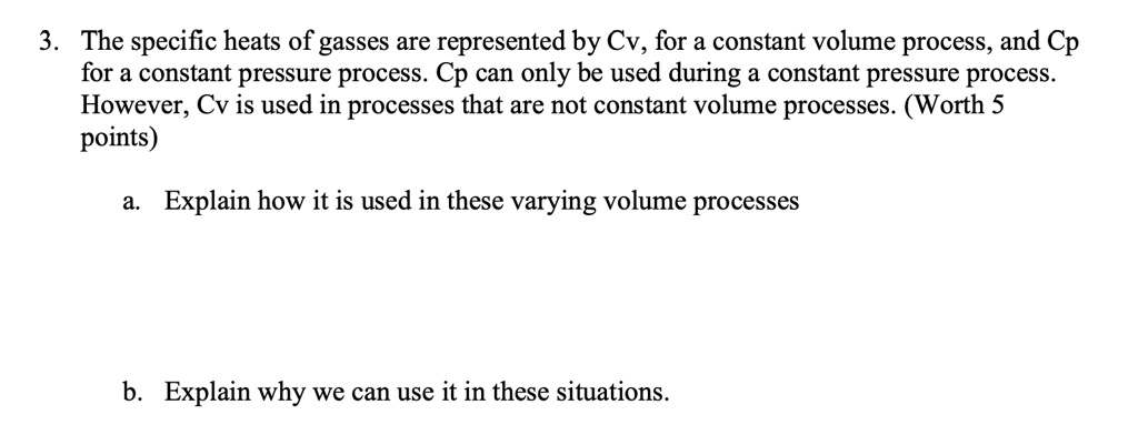 3. The specific heats of gasses are represented by Cv, for a constant ...